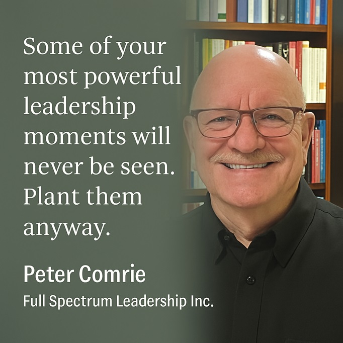 The Seeds You Never See Grow – Full Spectrum Leadership
